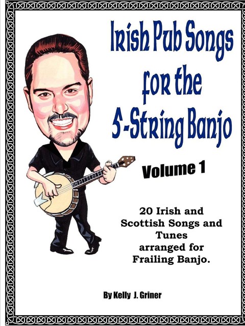 Irish Pub Songs For The 5-String Banjo Volume 1 von Kelly Griner (2010 ...