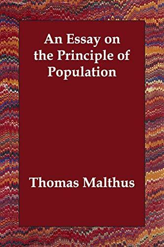 An Essay on the Principle of Population By Thomas Malthus. 97818 ...