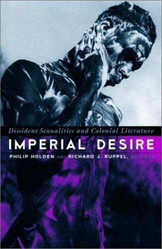 Imperial Desire : Dissident Sexualities and Colonial Literature by ...