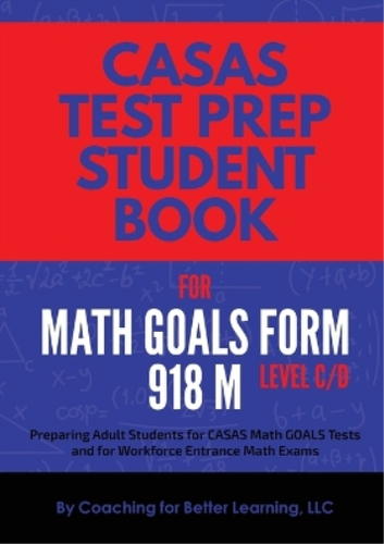 CASAS Test Prep Student Book for Math GOALS Form 918 M Level C/D (Poche ...