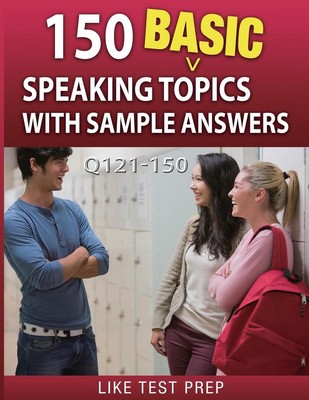 150 Basic Speaking Topics with Sample Answers Q121-150: 240 Basic Speaking Topic | eBay