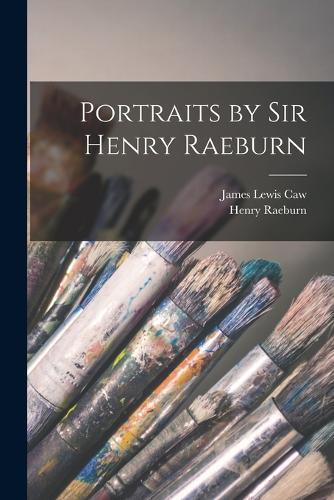 James Lewis Caw Henry Raeburn Portraits by Sir Henry Raeburn (Poche ...