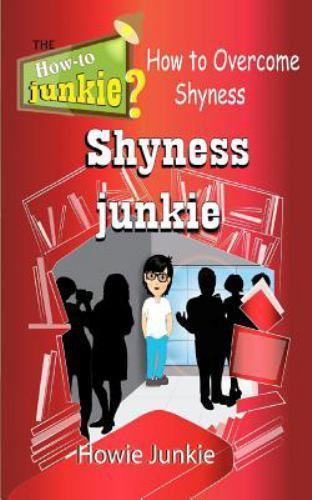 Shyness Junkie : How to Overcome Shyness by Howie Junkie (2016, Trade ...