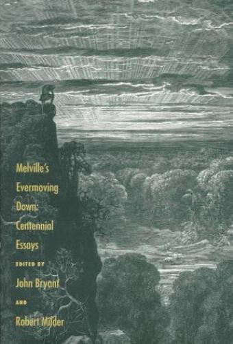 Melville's Evermoving Dawn : Centennial Essays by Robert Milder (1997 ...