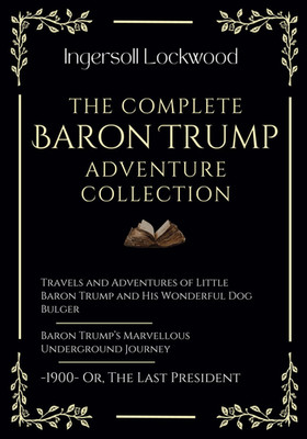The Complete Baron Trump Adventure Collection: Travels and Adventures ...