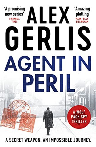Agent in Peril: 2 (The Wolf Pack Spies) by Alex Gerlis Paperback ...