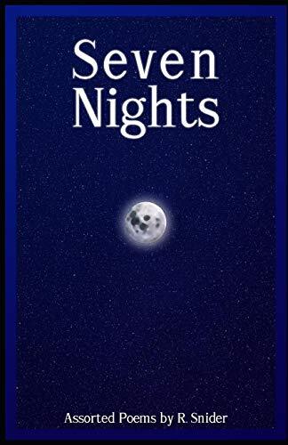 Seven Nights: Assorted Poems by R. Snider, Snider 9781077898189 Free ...