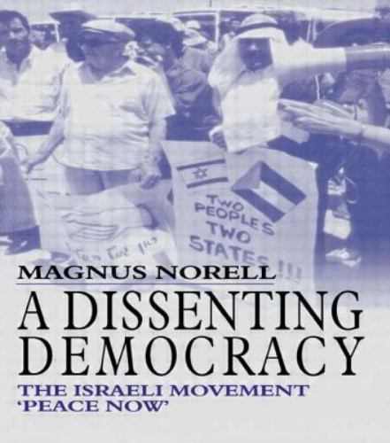 Israeli History, Politics and Society Ser.: Dissenting Democracy : The ...