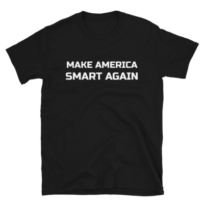 Make America Smart Again T-Shirt | eBay