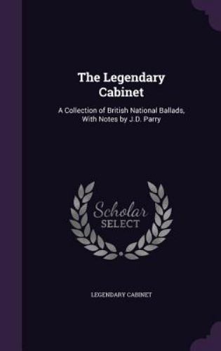 Legendary Cabinet : A Collection of British National Ballads, with ...