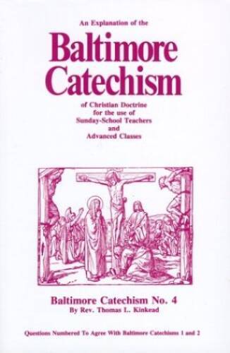 An Explanation of the Baltimore Catechism of Christian Doctrine: For ...