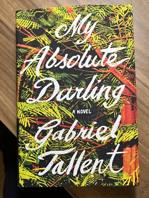 My Absolute Darling by Gabriel Tallent (2017, Hardcover) 9780735211179 ...