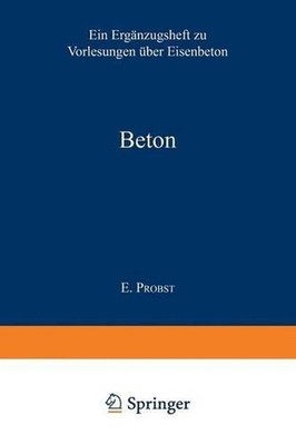 Beton: Anregungen zur Verbesserung des Materials by E. Probst (German ...