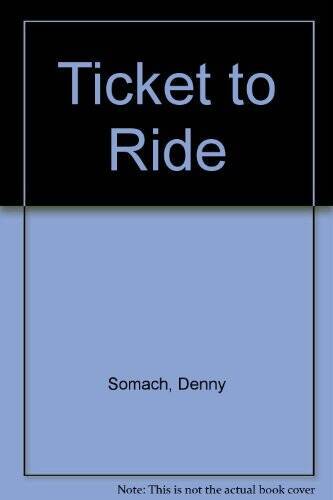 Ticket to Ride - Paperback By Somach, Denny - VERY GOOD 9780688103842| eBay
