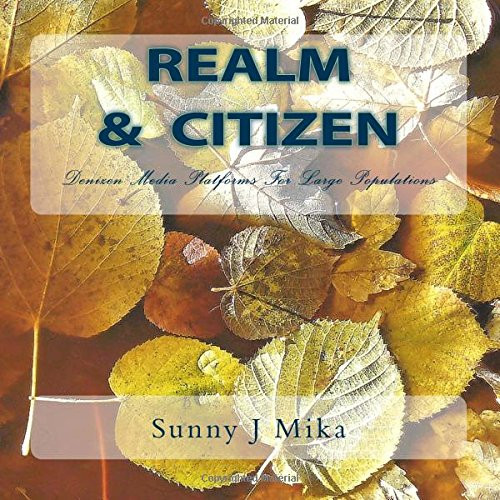 REALM & CITIZEN: DENIZEN MEDIA PLATFORMS FOR LARGE By Sunny J Mika ...