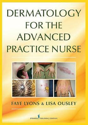 Dermatology for the Advanced Practice Nurse by Faye Lyons, Lisa Ousley ...