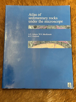 Atlas of Sedimentary Rocks under the Microscope by C. Guilford, A. E ...