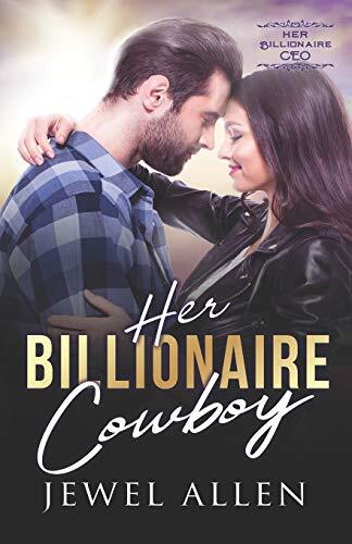 HER BILLIONAIRE COWBOY (HER BILLIONAIRE CEO) By Jewel Allen & Jewel ...