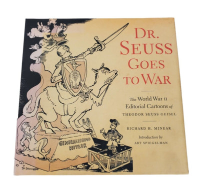 Dr. Seuss Goes to War : The World War II Editorial Cartoons of Theodor ...