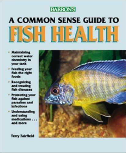 Common Sense Guide to Fish Health by Terry Fairfield (2000, Trade ...