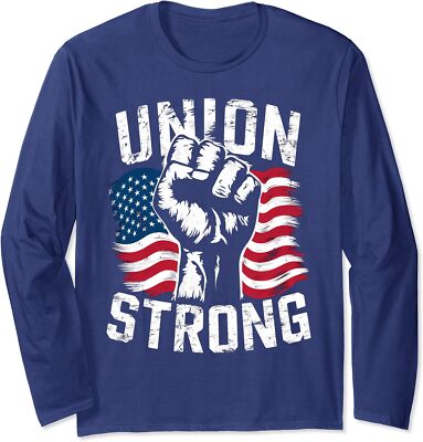 Union Strong For Professional Workers Labor Day Long Sleeve Tshirt | eBay
