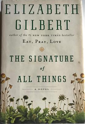 THE SIGNATURE OF ALL THINGS Elizabeth Gilbert 1st US hardback ...