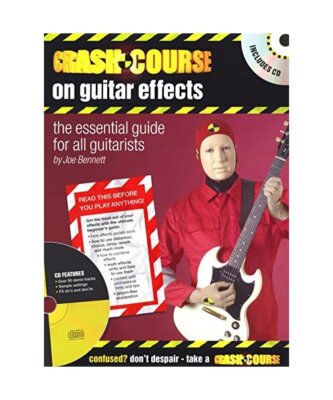 Crash Course on Guitar Effects: The Essential Guide for All Guitarists ...
