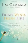 Fresh Wind, Fresh Fire: What Happens When God's Spirit Invades ...