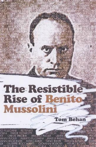 Tom Behan The Resistible Rise Of Benito Mussolini (Paperback) | eBay