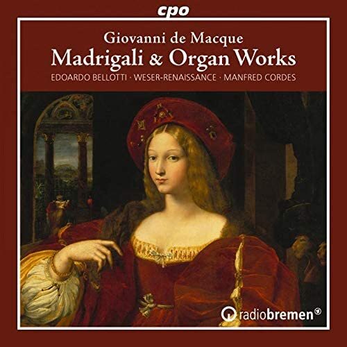 De Macque Madrigali Organ Works [Weser-Renaissance Bremen Mandred ...