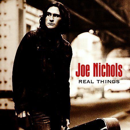 Real Things by Joe Nichols - Country Album on CD - 2007 Release ...