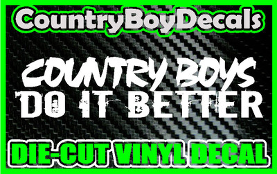 COUNTRY Boys Do It Better * Vinyl Decal Sticker * Diesel Truck Redneck ...