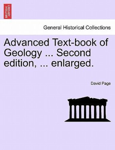Advanced Text-Book of Geology Second Edition, Enlarged by David Page ...