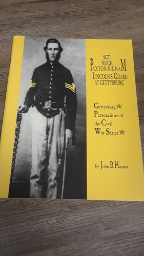 Sgt Hugh Paxton Bigham: Lincolns Guard at Gettysburg Book by John B ...