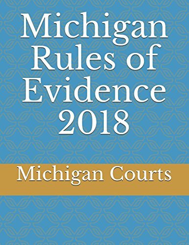 MICHIGAN RULES OF EVIDENCE 2018 By Michigan Courts **BRAND NEW ...