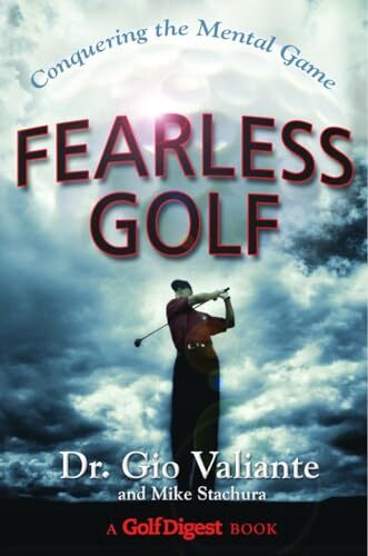 Fearless Golf: Conquering the Mental Game By Dr. Gio Valiante ...