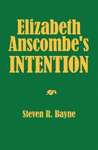 Elizabeth Anscombe's Intention by Steven R. Bayne (2010, Trade ...