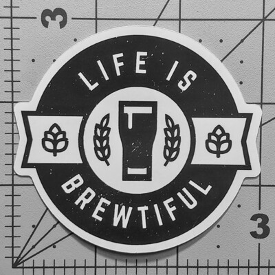 Life Is Brewtiful Beer Stickers IPA Ale Brewmaster Brewery Craft ...