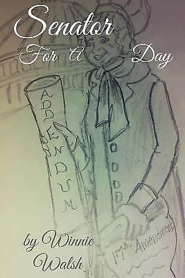 Senator for a Day by Winnie Walsh (2017, Trade Paperback) for sale ...