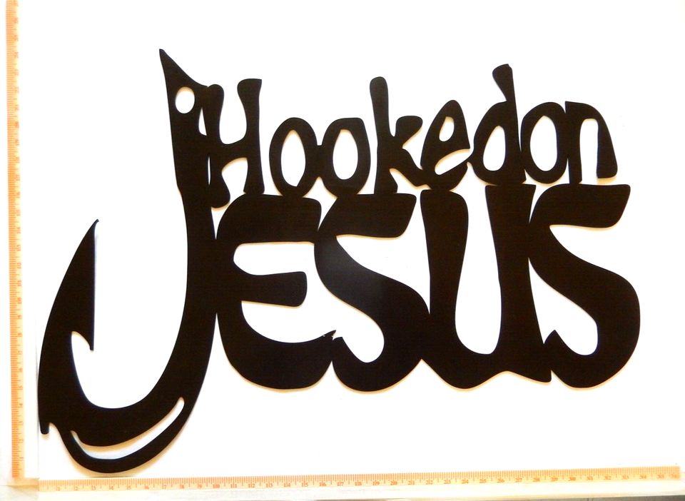 ~NEW~ EXTRA LARGE 14ga. - "HOOKED ON JESUS" Wall Metal Sign - 34" x 24 ...