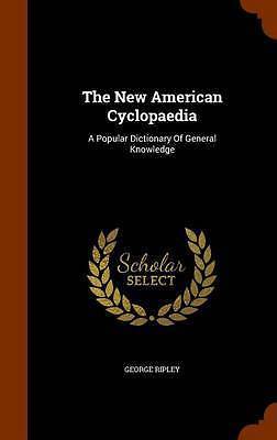 The New American Cyclopaedia: A Popular Dictionary of General Knowledge ...