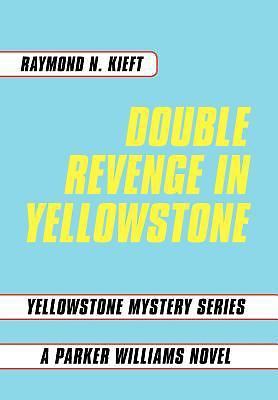 Double Revenge in Yellowstone : Yellowstone Mystery Series A Parker ...