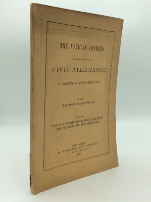 VATICAN DECREES IN THEIR BEARING ON CIVIL ALLEGIANCE - W.E. Gladstone ...