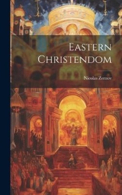 Nicolas Zernov Eastern Christendom (Hardback) (UK IMPORT) 9781019398142 ...