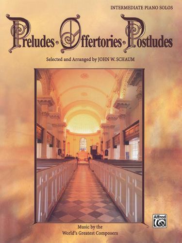Preludes * Offertories * Postludes : Music by the World's Greatest ...