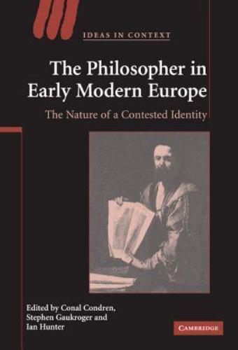 Ideas in Context Ser.: Philosopher in Early Modern Europe : The Nature ...