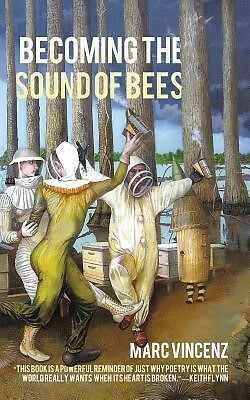 Becoming the Sound of Bees by Vincenz, Marc -Paperback 9780986137006 ...