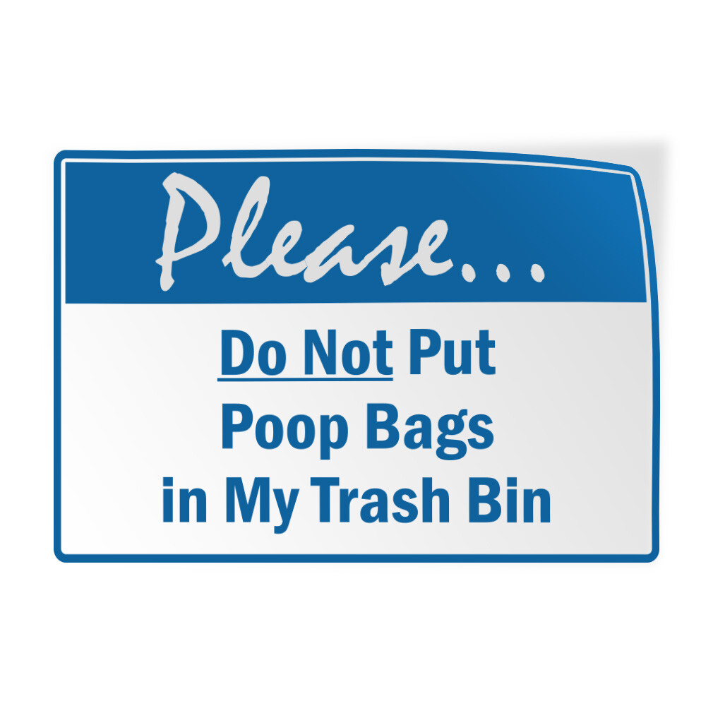 Horizontal Vinyl Stickers Please Do Not Put Poop Bags in My Trash Bin ...