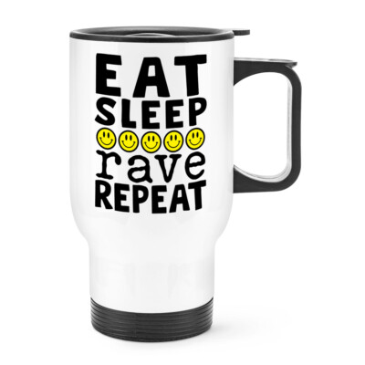Eat Sleep Rave Repeat Travel Mug Cup Handle Raver House Techno Music ...