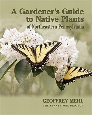 A Gardener's Guide to Native Plants of Northeastern Pennsylvania ...